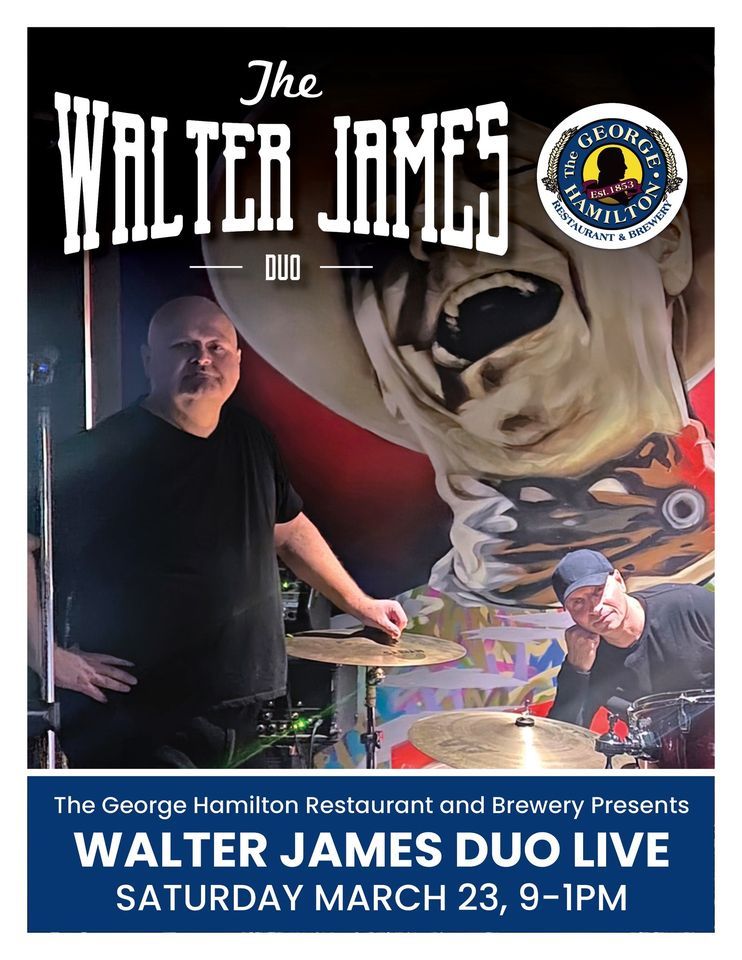 Walter James Duo @ The George Hamilton! , The George Hamilton, March 23 ...