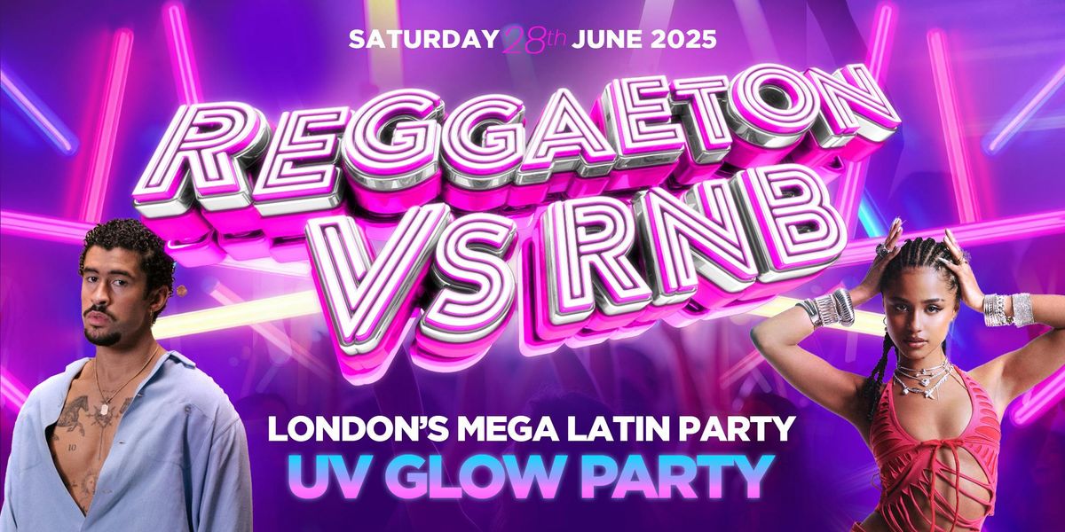 REGGAETON VS RNB "UV GLOW PARTY" - LONDON’S MEGA LATIN PARTY - SAT 28TH JUNE 2025, Paradise Club ...