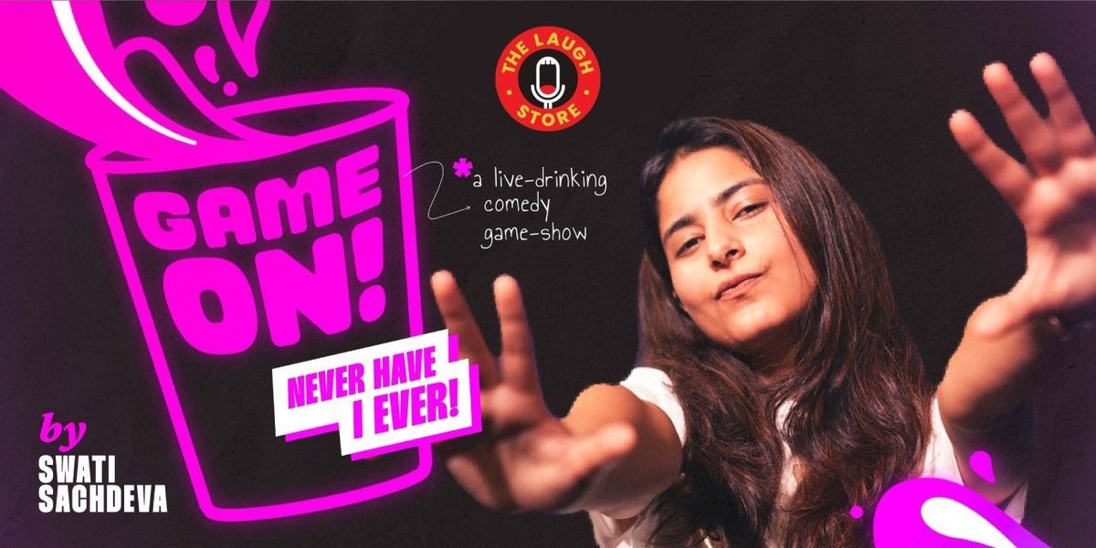 Never Have I Ever - Comedy Game Show Swati, The Laugh Store: DLF ...