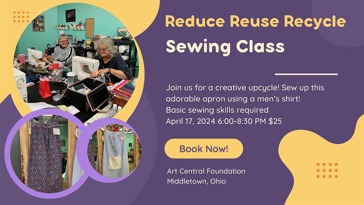 Reduce Reuse Recycle! Apron Sewing Class, Art Central Foundation ...