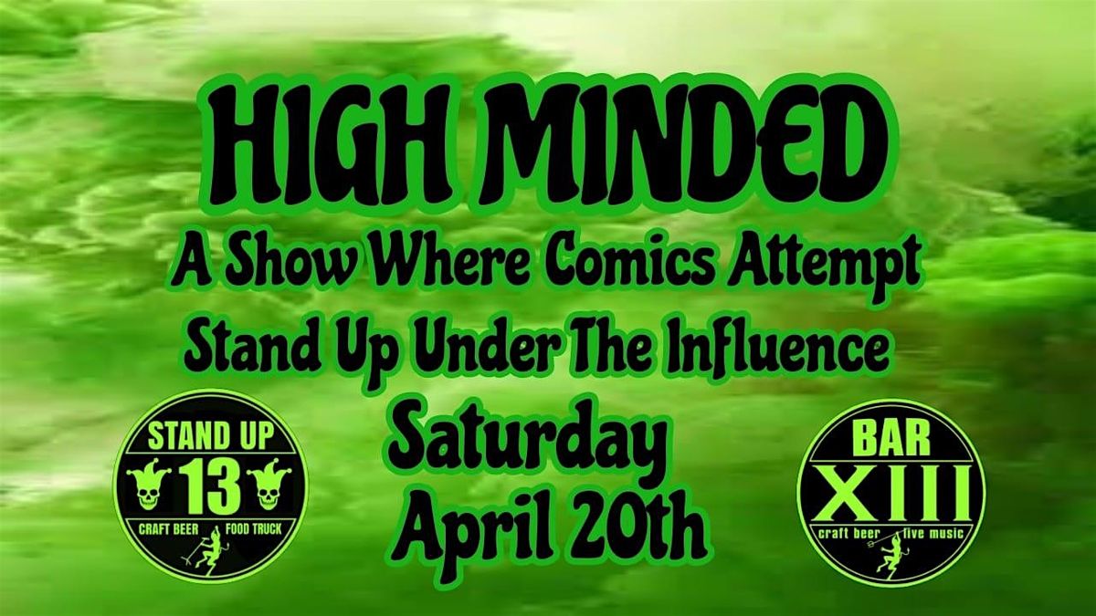 High Minded: A Show Where Comics Attempt Stand Up Under The Influence ...