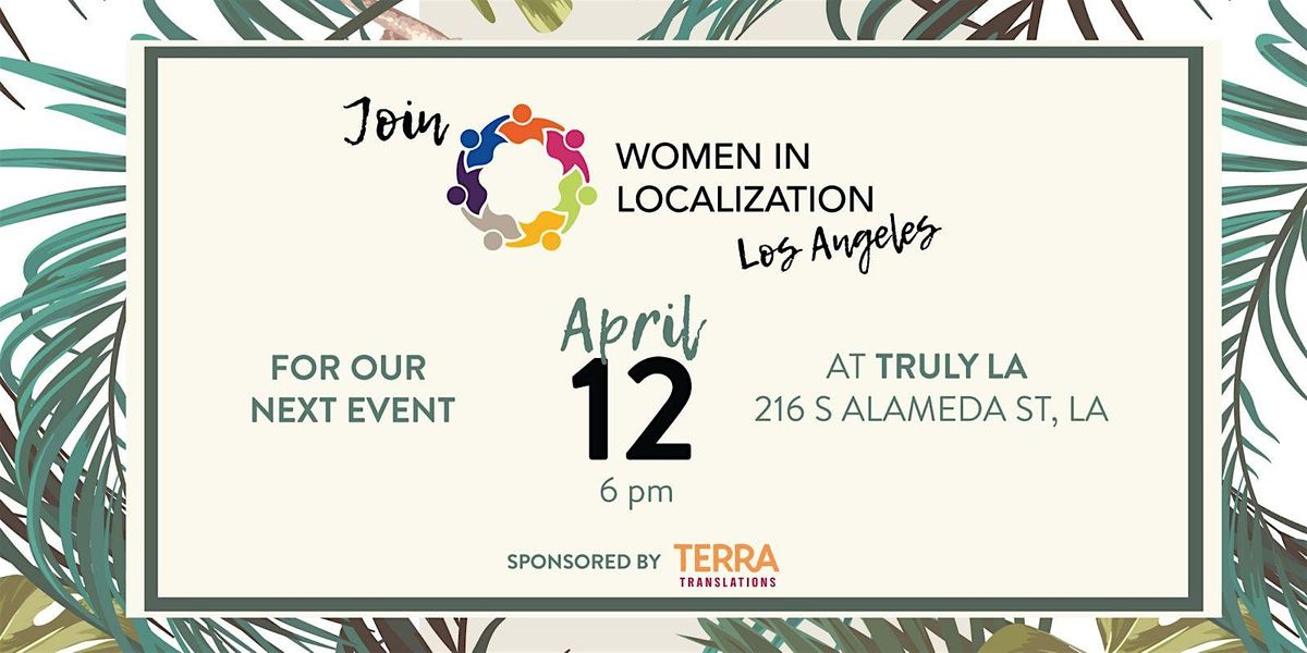 Women in Localization LA Happy Hour!, Truly LA, Los Angeles, 12 April ...