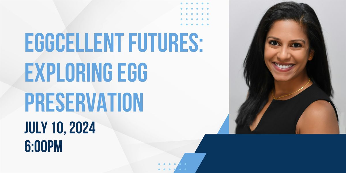 Eggcellent Futures : Exploring Egg Preservation, Reproductive Medicine ...