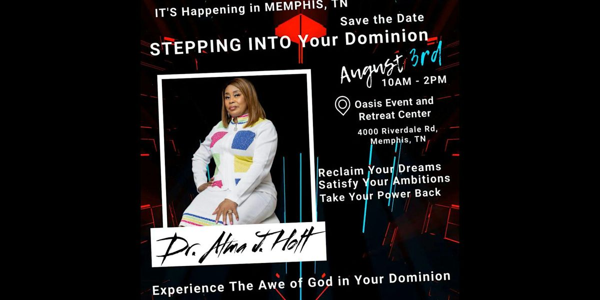 STEPPING INTO Your Dominion with Dr Alma J Holt, Oasis Event and ...