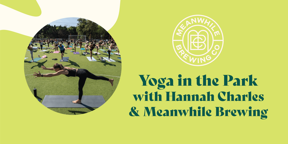 Yoga in the Park presented by Meanwhile Brewing & Hannah Charles ...