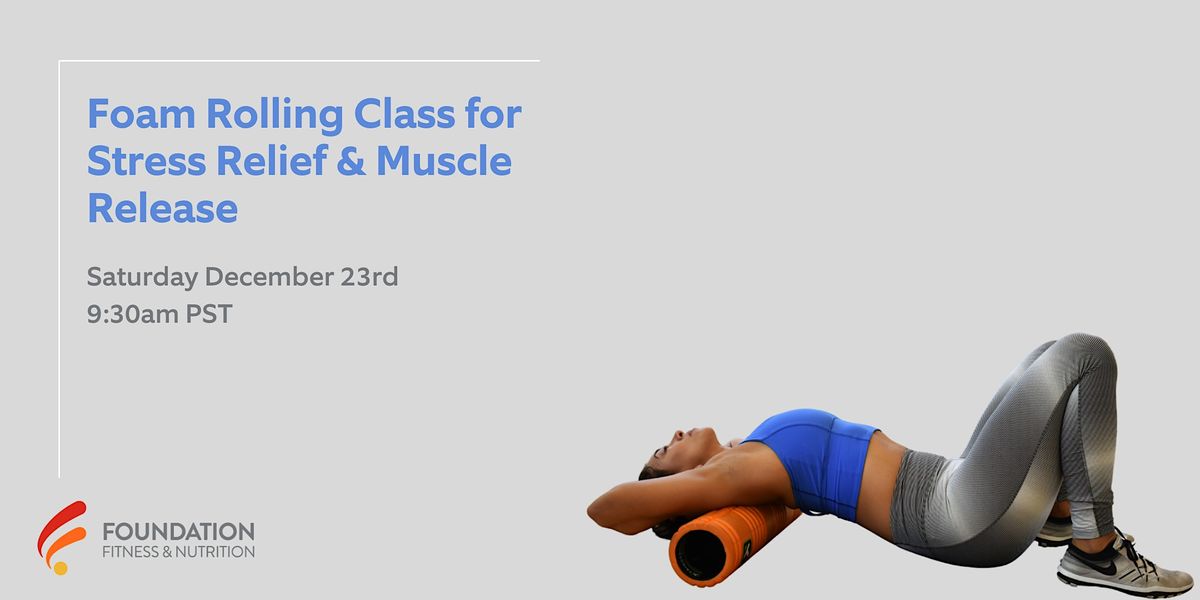 Foam Rolling Class for Stress Relief and Muscle Release, December 23 ...