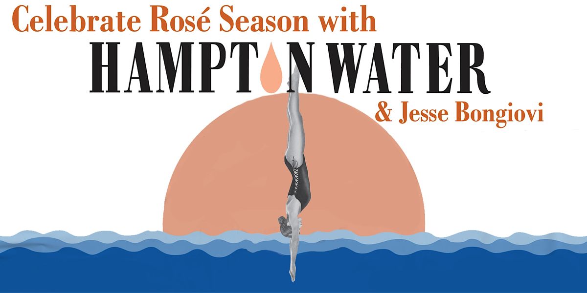 Celebrating Rose Season with Hampton Water & Jesse Bongiovi, Moshulu ...