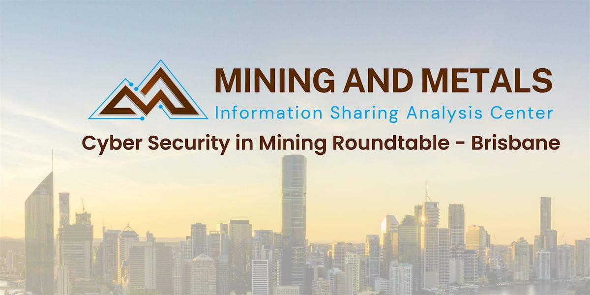 2024 Cyber Security in Mining Roundtable - Brisbane, Business Sector ...