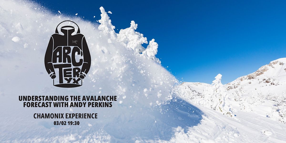 Understanding the avalanche forecast with Andy Perkins, Chamonix ...