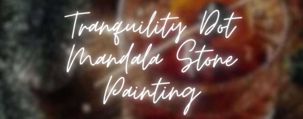 Tranquility Dot Mandala Stone Painting, Ugly Dog Distillery, South Main ...