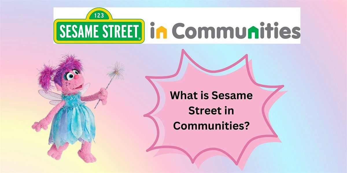What is Sesame Street in Communities?, Child Care Connections-Burke ...