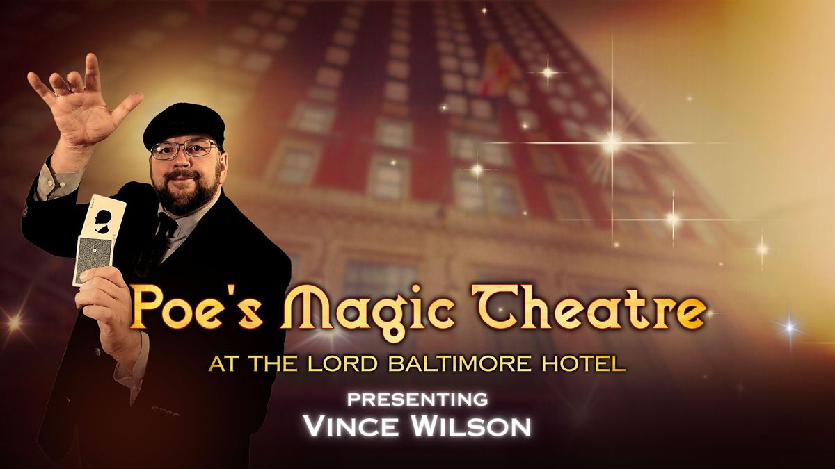The Supernatural Magic of Vince Wilson, Poe's Magic Theatre at Lord ...