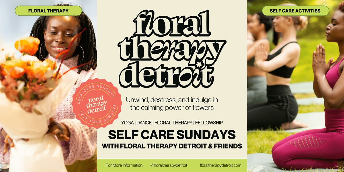 Self Care Sunday with Floral Therapy Detroit & Friends, Marygrove ...