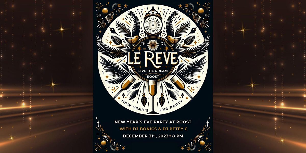 Le Rêve - New Years Eve Soirée ft. DJ Bonics and DJ Petey C, Roost ...