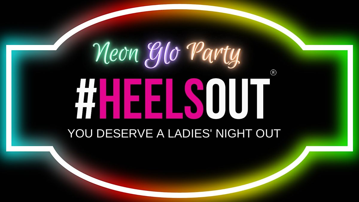 #HEELSOUT® Neon GLO Dance Party, 1 Soundvibe Connections, Houston, 23 ...