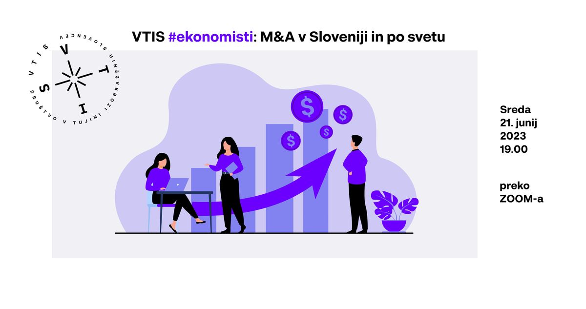 VTIS #ekonomisti: M&A v Sloveniji in po svetu, June 21 2023 | Online Event | AllEvents.in