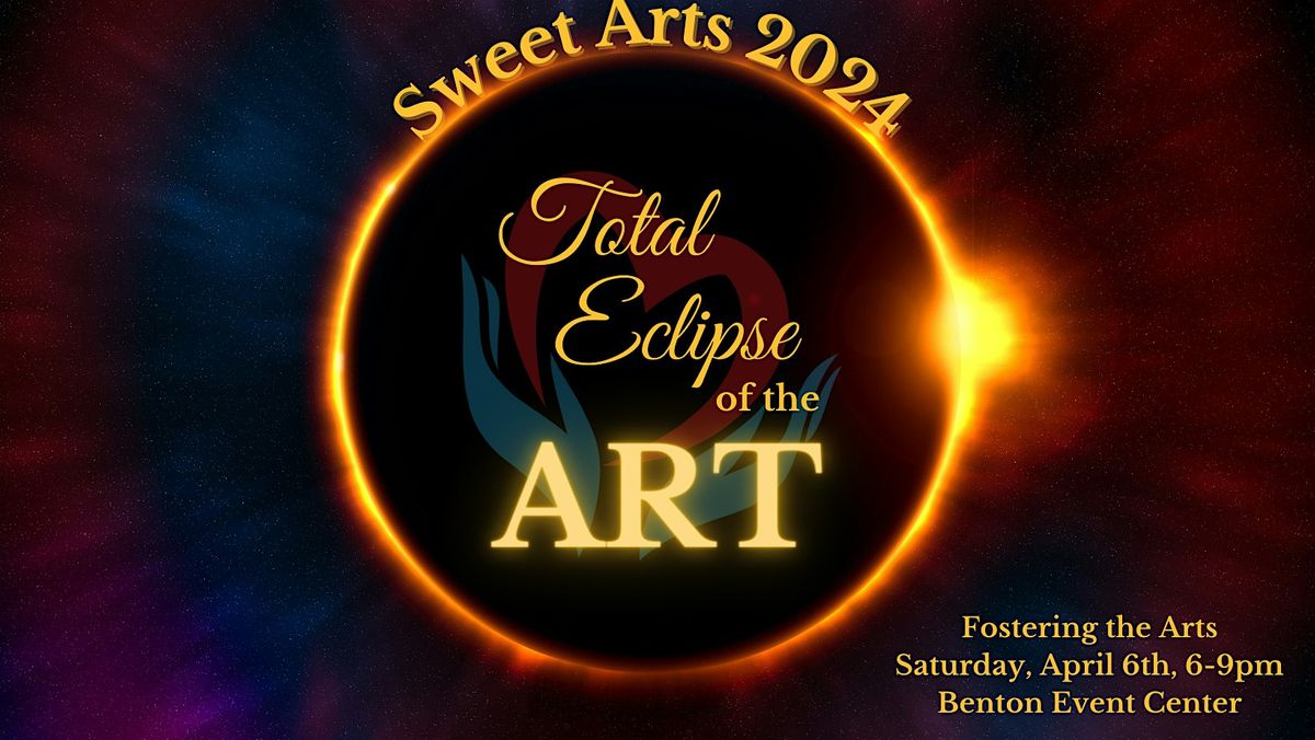 Sweet Arts - Total Eclipse of the Art, Benton Event Center, 6 April ...