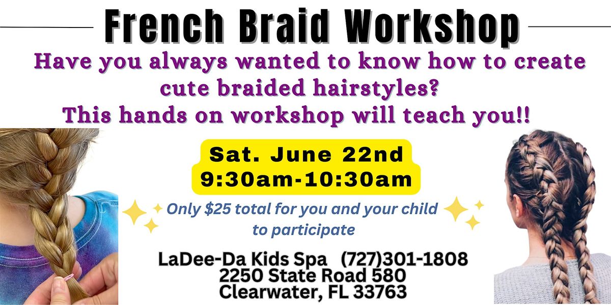 French Braid Workshop - Clearwater Location, LaDee-Da Kids Spa ...