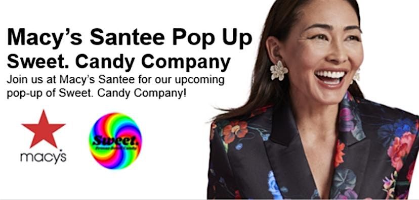 Macy’s Santee Pop Up Sweet. Candy Company, Macy's Santee Trolley Square ...