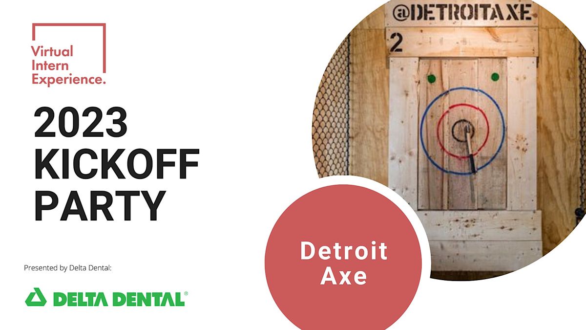 2023 VIRTUAL INTERN EXPERIENCE KICKOFF PARTY, Detroit Axe - Corktown ...