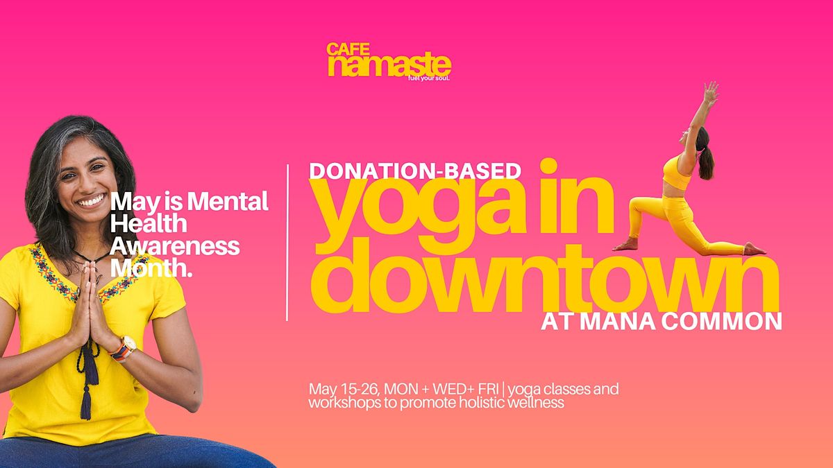 Yoga in Downtown for Mental Health Awareness Month (by donation), MANA ...