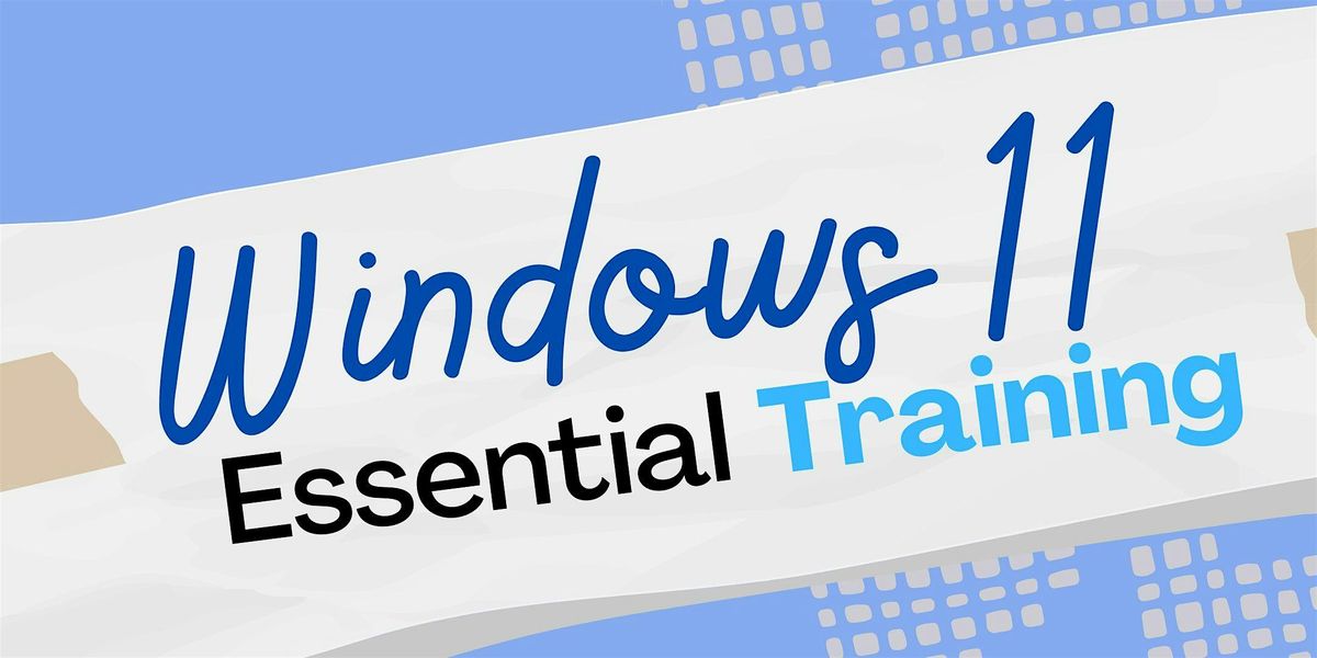Windows 11 Essential Training (2 Part Class), South Regional/Broward ...