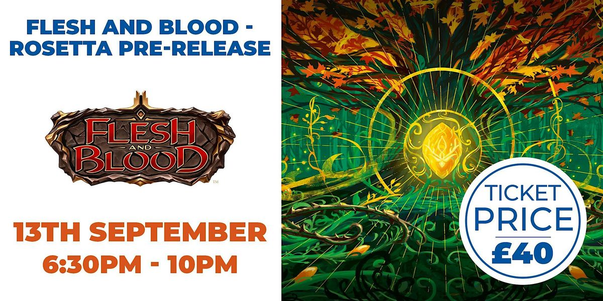 Flesh and Blood - Rosetta Pre-Release, Wayland Games Centre, Hockley ...