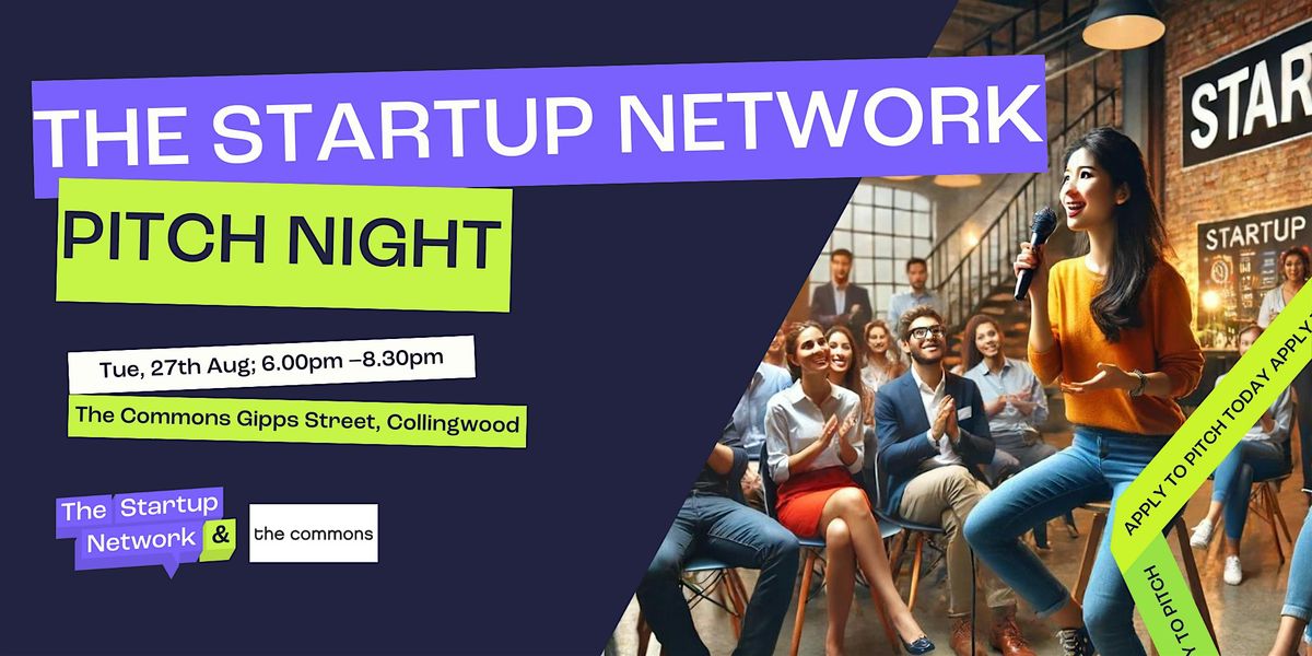 The Startup Network Pitch Night!, The Commons Gipps St, Collingwood, 27 ...