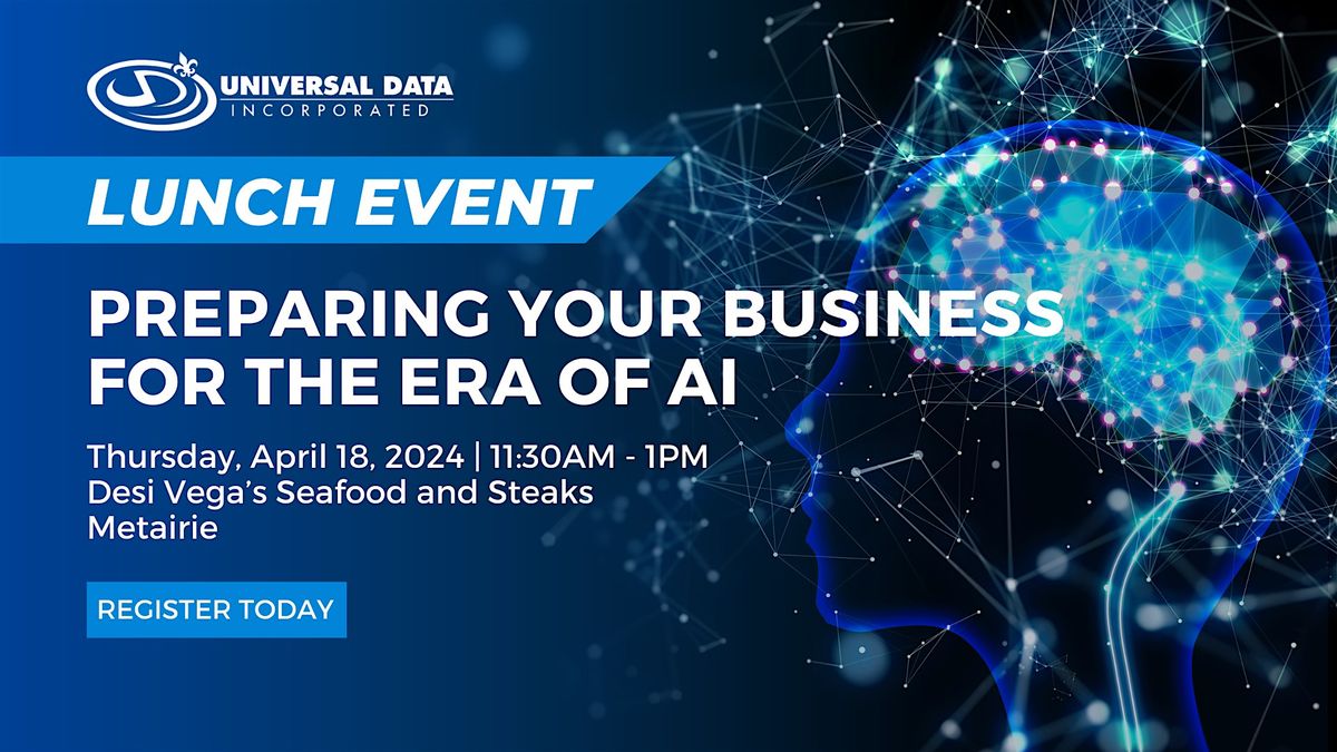 Universal Data Lunch Event: Preparing Your Business for the Era of AI ...
