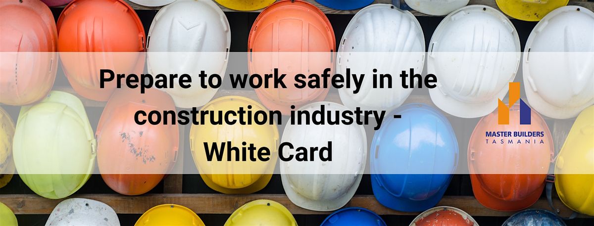 Prepare to work safely in the construction industry - White Card ...