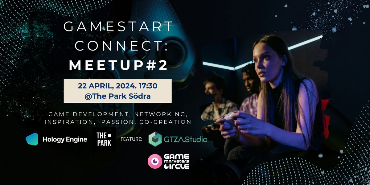 Gamestart Connect MeetUp#2, The Park Södra, Södermalm, 22 April 2024 ...