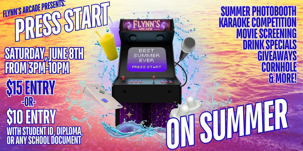 Press Start on Summer: 2024 Summer Kickoff Party at Flynns Arcade ...