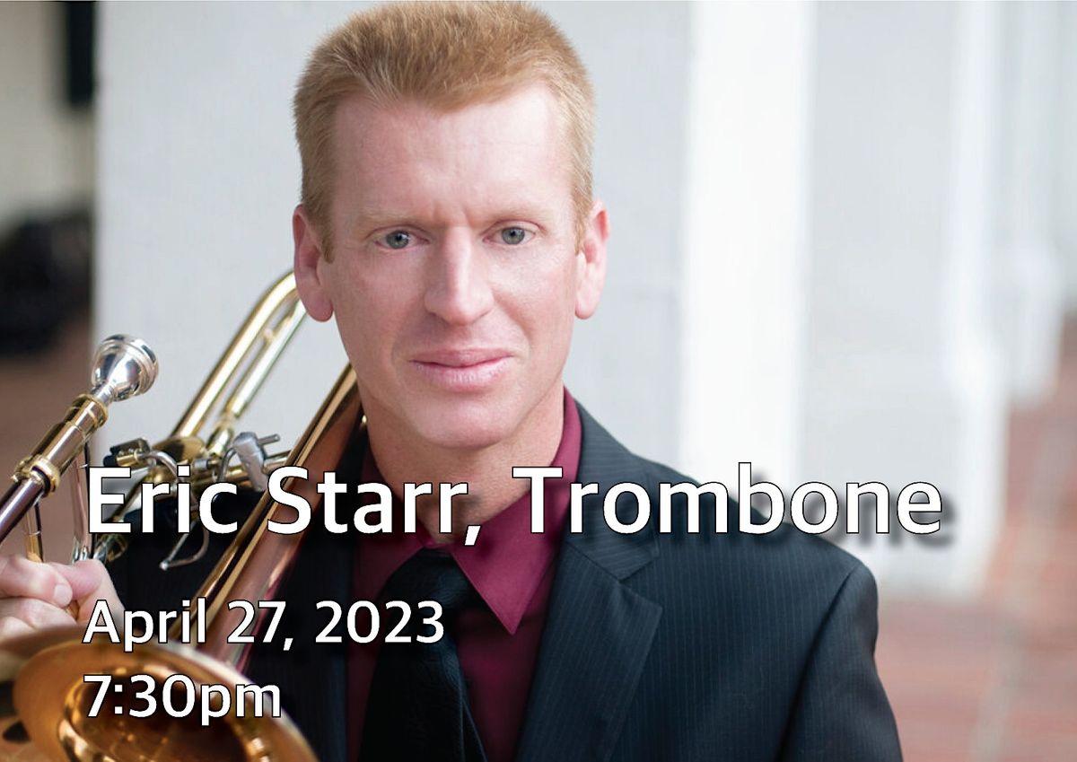 Guest Artist Recital | Eric Starr, Trombone, Samuel M. Ciccati Theatre ...