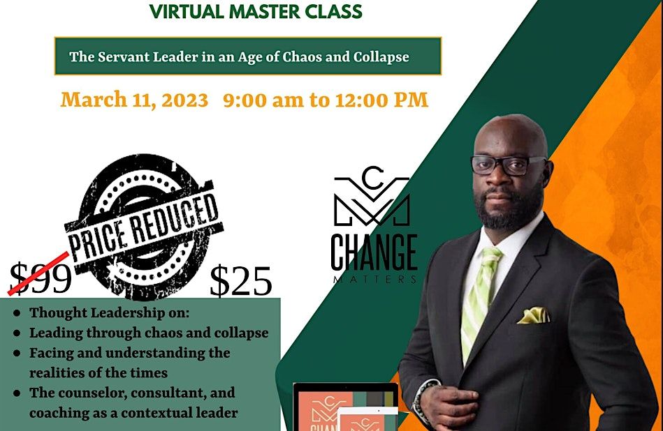 The Change Master Class: The Servant Leader in an Age of Chaos ...