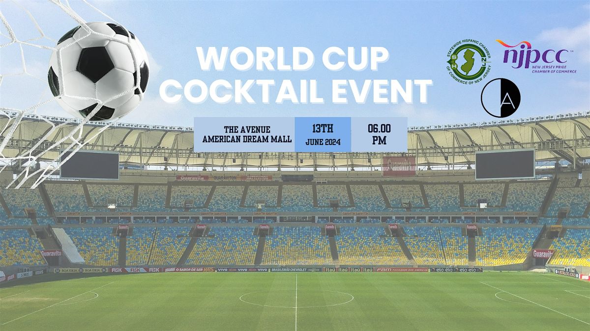 World Cup Kick-Off Cocktail, hosted by SHCCNJ, NJPCC & American Dream ...