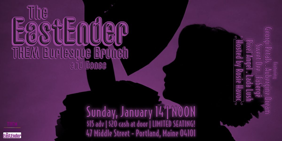 The East Ender THEM Burlesque Brunch and Dance, The East Ender ...