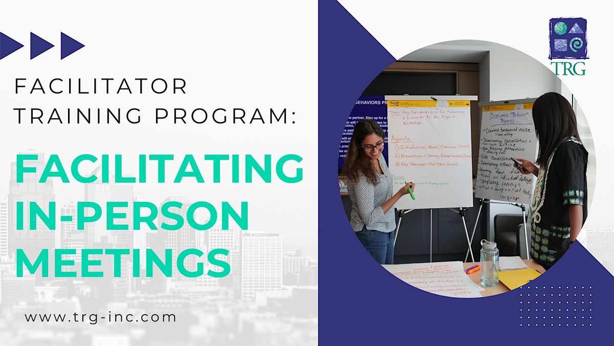 Facilitator Training Program: Facilitating In-Person Meetings, Training ...