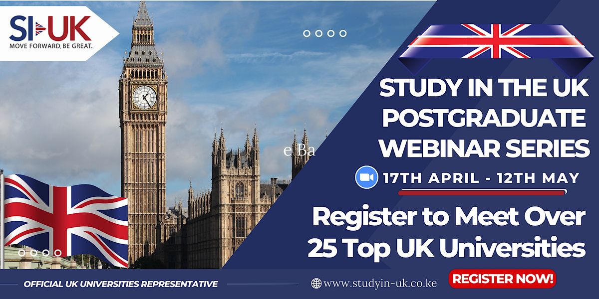 STUDY IN THE UK POSTGRADUATE WEBINAR SERIES | SI-UK KENYA, SI-UK Nairobi - UK Universities ...