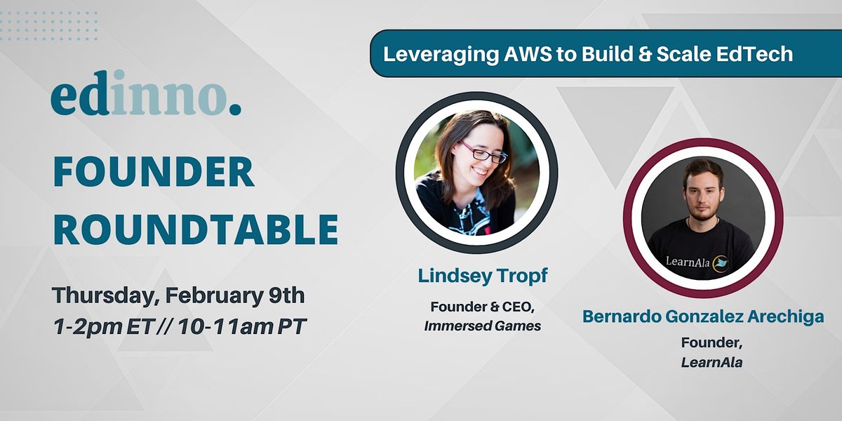 Edinno Founder Roundtable: Leveraging AWS to Build & Scale Edtech, February 9 2023 | Online ...