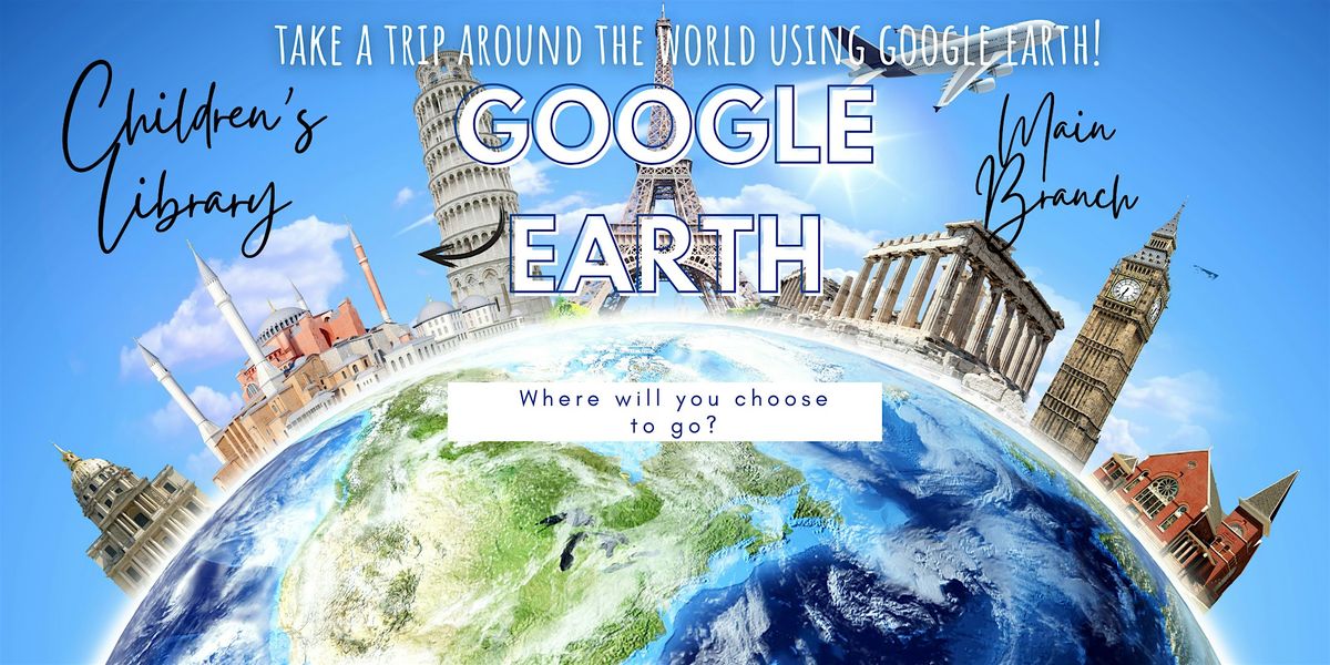 Take a trip around the world with Google Earth!, Main | Detroit Public ...