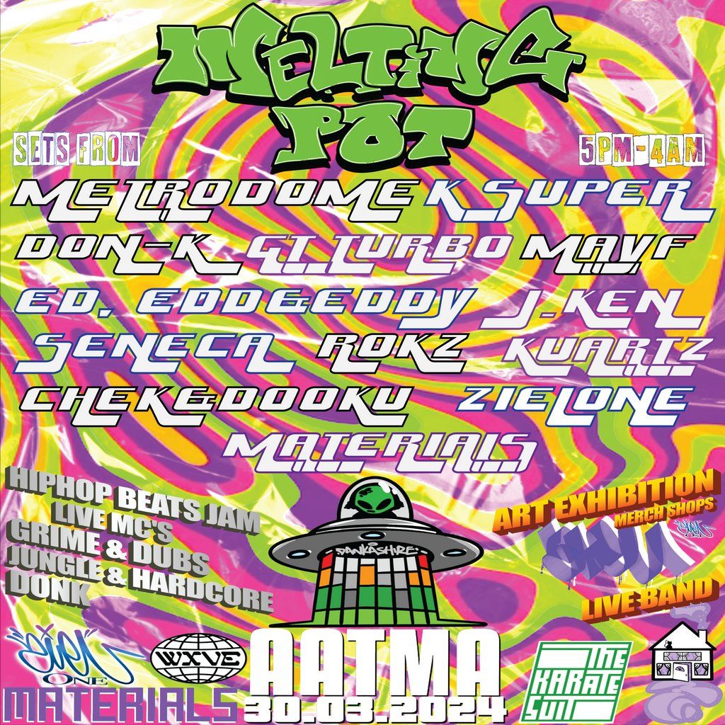 Melting Pot // Metrodome, K Super, Seneca,Dankashire Soundsystem, Aatma ...