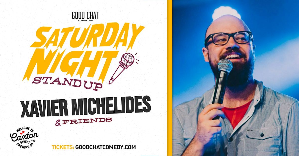 Saturday Night Stand-Up w/ Xavier Michelides & Friends!, Good Chat ...