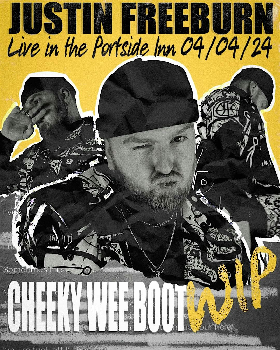 CHEEKY WEE BOOT WIP - Justin Freeburn live in the Portside Inn ...