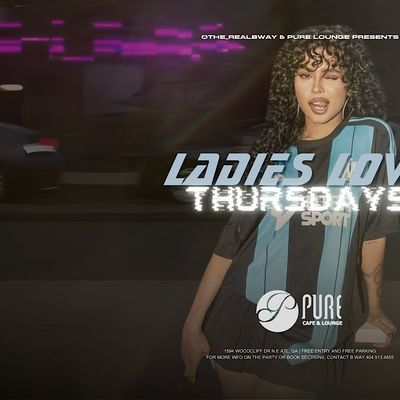 Ladies Love Thursdays at Pure Cafe & Lounge, 1594 Woodcliff Dr NE suite ...