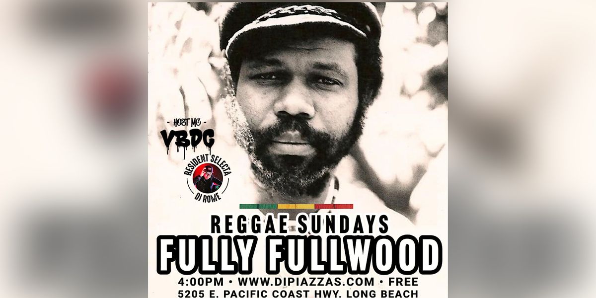 Reggae Sundays Presents: The Fully Fullwood Band, DiPiazza's, Long ...