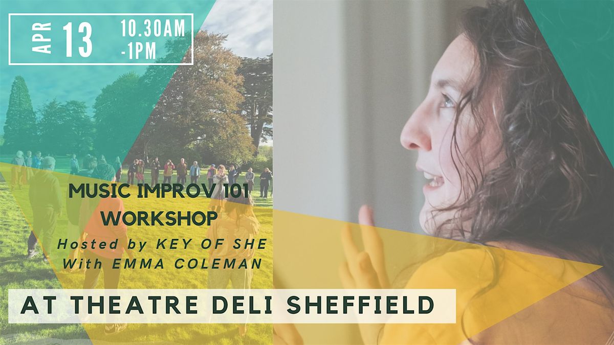 KEY OF SHE presents: Music Improv 101 Workshop w. Emma Coleman, Theatre ...