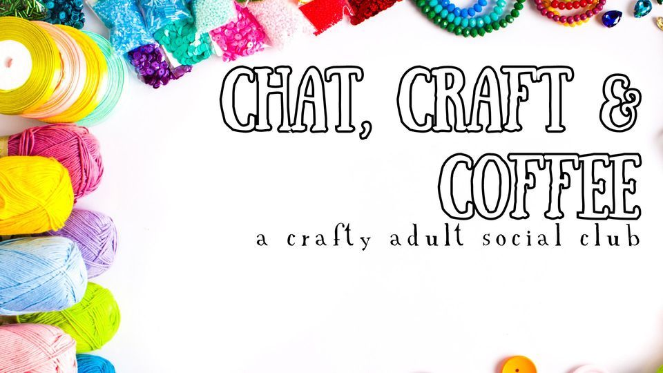 Chat, Craft & Coffee - a crafty adult social club, Sherbet, 5 Flixton ...