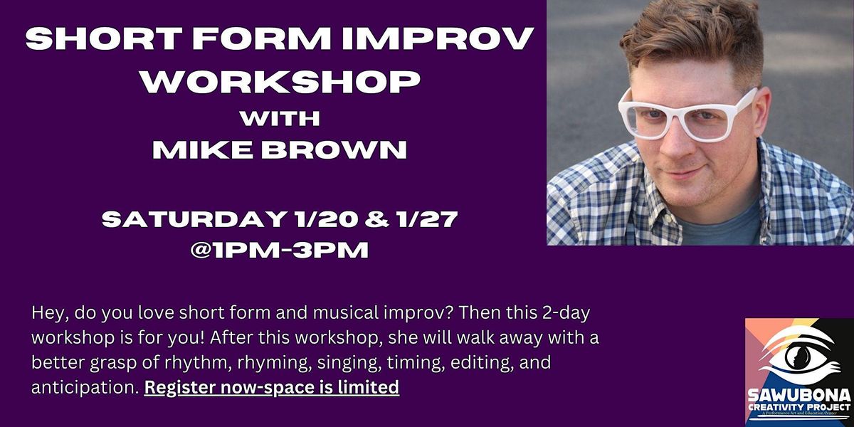 Short Form Improv Workshop with Mike Brown of Pineapple Improv, 1935 E ...