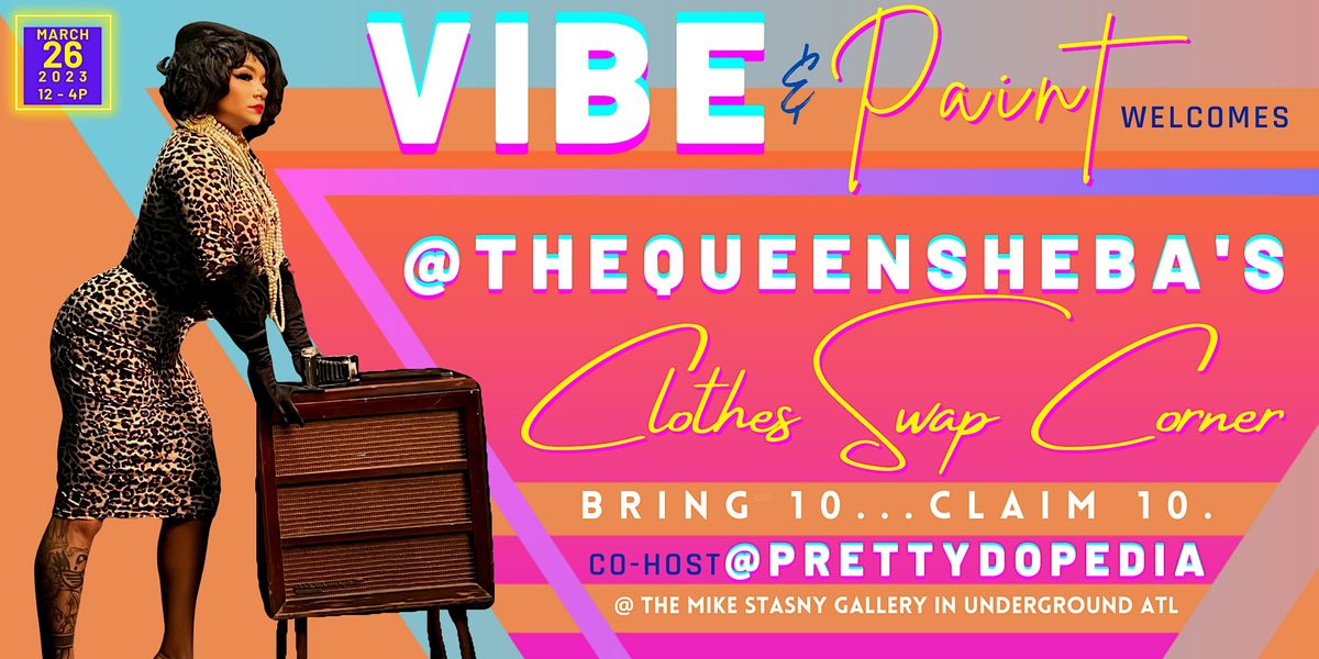 The Clothes Swap Corner w/@TheQueenSheba at VIBE & PAINT Brunch, 50 ...