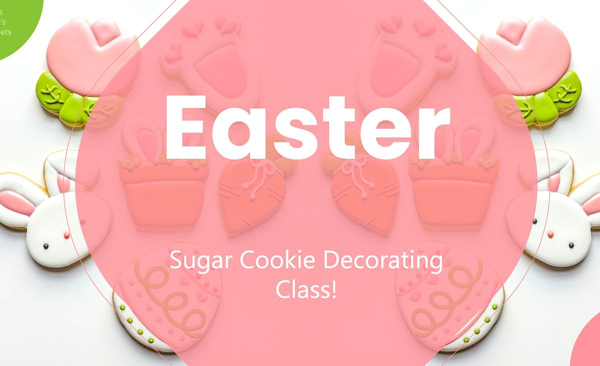 March 23rd - 10am - Easter Fun Sugar Cookie Decorating Class, Zion ...
